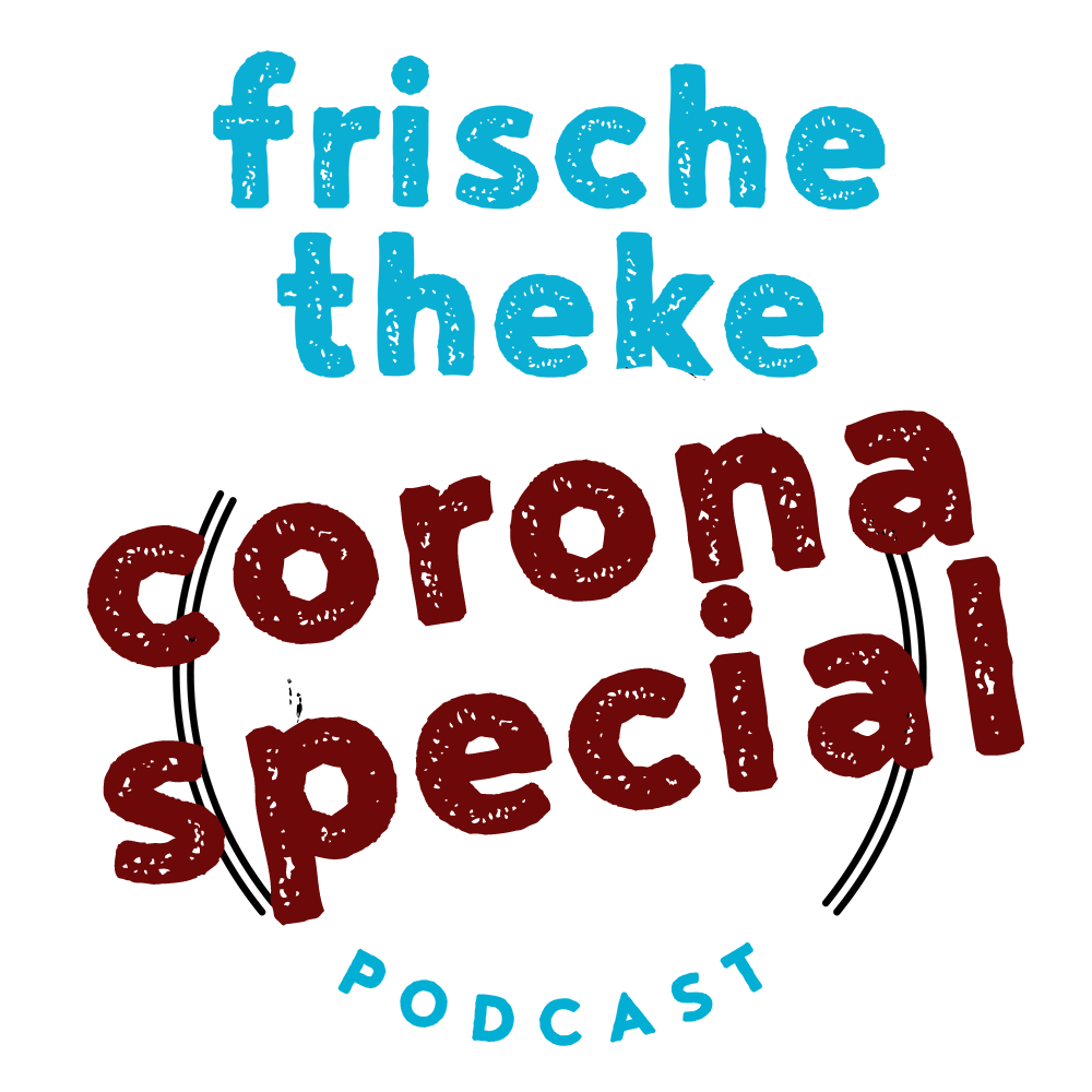 Corona-Special | Frischetheke Podcast